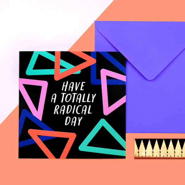 Have A Totally Radical Day Card - Paper Plane
